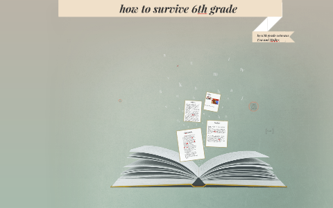 how to survive 6th grade by eva bradley on Prezi