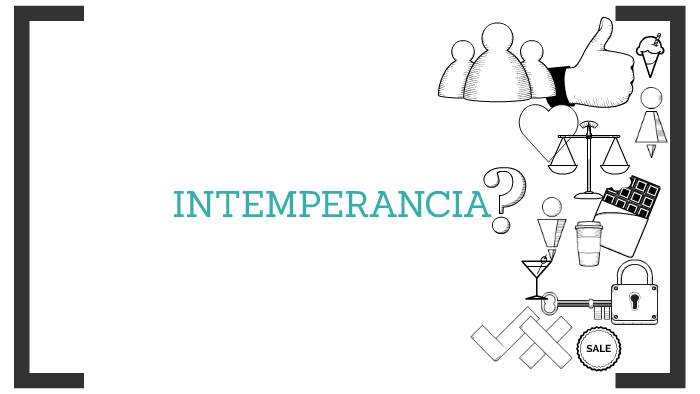 INTEMPERANCIA by poli suarata on Prezi