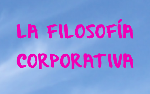 LA FILOSOFÍA CORPORATIVA by Dunaxhí Mtz on Prezi