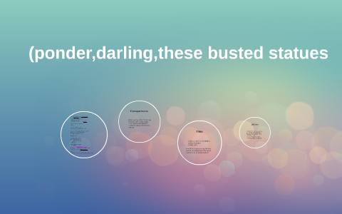 (ponder,darling,these busted statues by Laura Trieschmann on Prezi