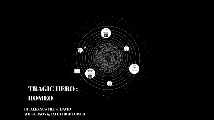 TRAGIC HERO : ROMEO by David Wilkerson on Prezi