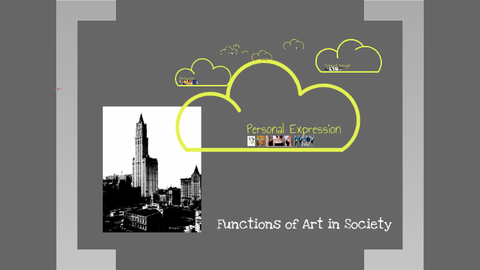 Functions of Art in Society by Melissa Bussey on Prezi