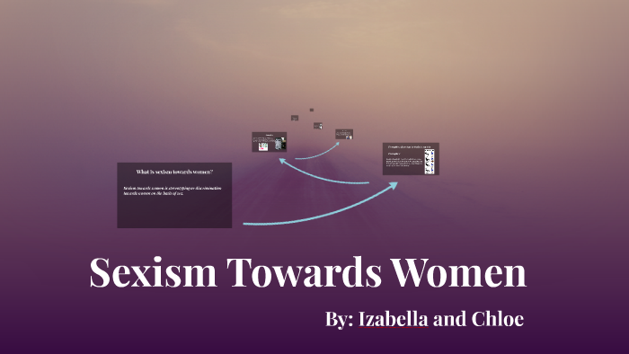 Sexism Towards Women By Izabella Rampersaud On Prezi