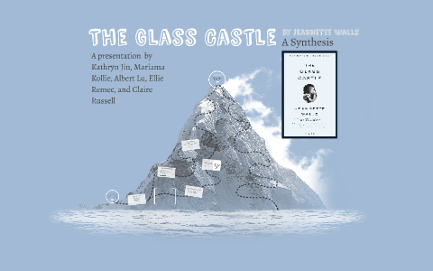 The Glass Castle by Jeannette Walls - A Synthesis by Kathryn J. on Prezi