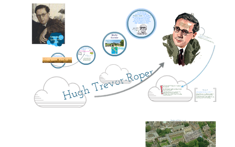 Hugh Trevor-Roper by James Wells on Prezi