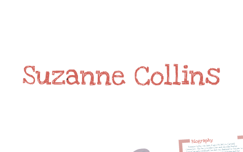 Suzanne Collins (Author Study) by Paige Treadwell on Prezi