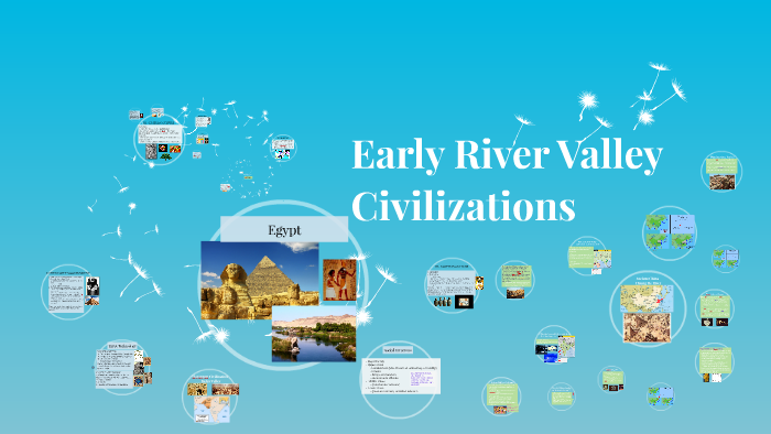 Early River Valley Civilizations by Alyssa Canales on Prezi