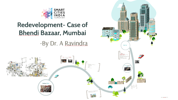 Redevelopment-Case of Bhendi Bazaar,Mumbai by The SCIF on Prezi