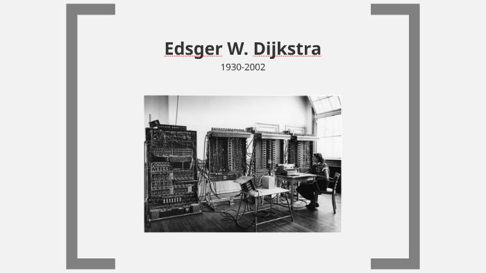 Edsger W. Dijkstra by William Wernsen on Prezi