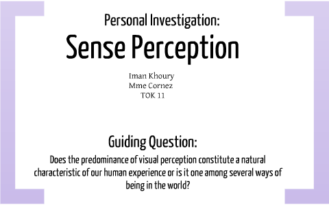 TOK Sense Perception by Iman Khoury on Prezi