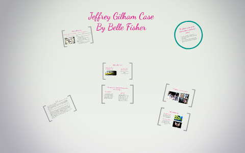 Jeffrey Gilham Case by Belle Fisher on Prezi