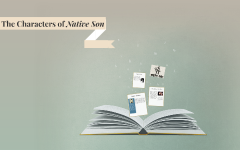 The Characters of Native Son by Elliott Thompson on Prezi
