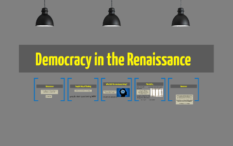 Democracy in the Renaissance 钩 by Susana Avila on Prezi