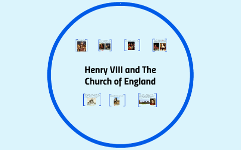 Henry VIII and The Church of England by Tanatat Trakansuebkul on Prezi