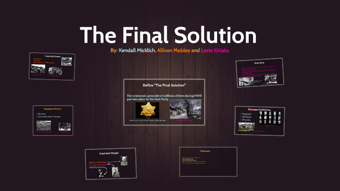 The Final Solution by Allison Mobley on Prezi