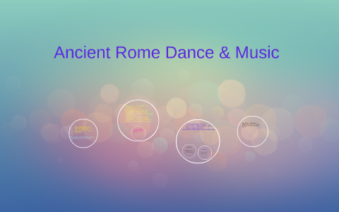 Ancient Rome Dance & Music by on Prezi