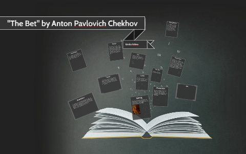 "The Bet" by Anton Pavlovich Chekhov by Ericka S. on Prezi