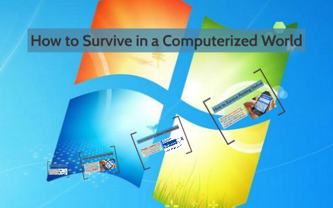 How to Survive in a Computerized World by Matthew Cozart on Prezi
