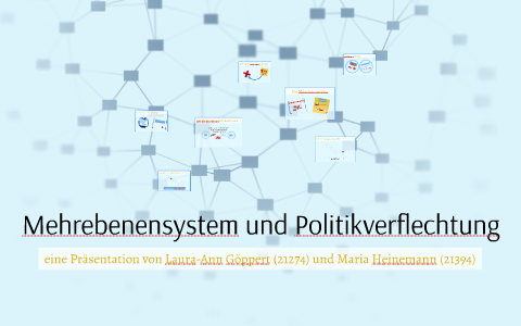 Mehrebenensystem und Politikverflechtung by Maria Heinemann on Prezi