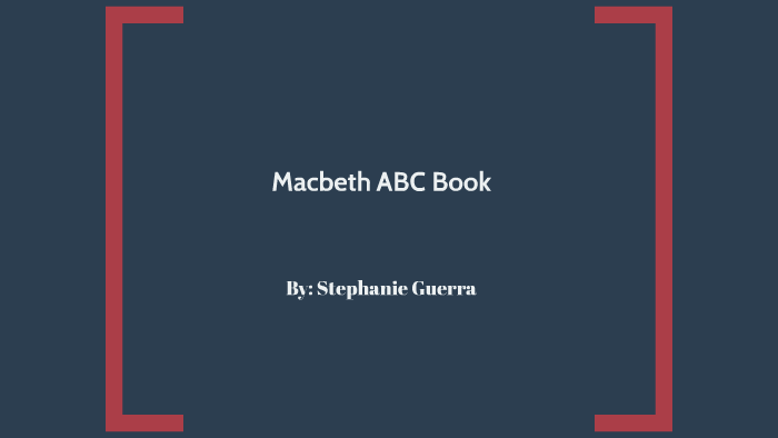 Macbeth ABC book by Stephanie Guerra on Prezi