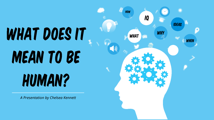 What Does it Mean to be Human? by Chelsea Kennett on Prezi