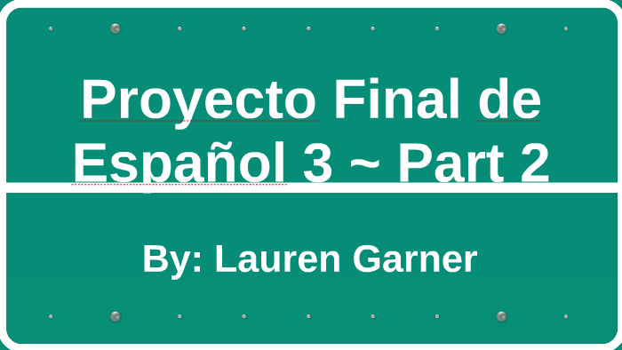 Proyecto Final de Español 3 by Lauren Garner on Prezi
