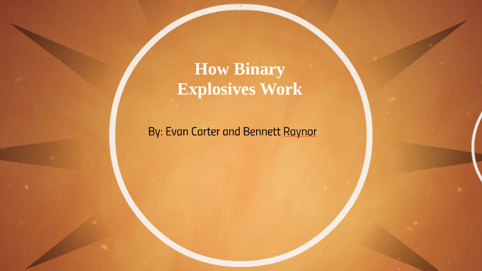 Binary Explosives by Evan Carter on Prezi