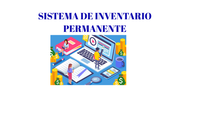 SISTEMA DE INVENTARIO PERMANENTE by Maryury Zarate on Prezi