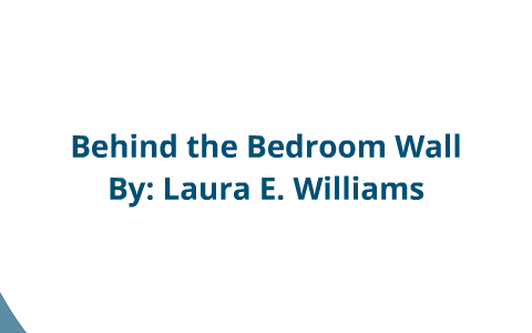 Behind the bedroom wall by Tucker Williamson on Prezi
