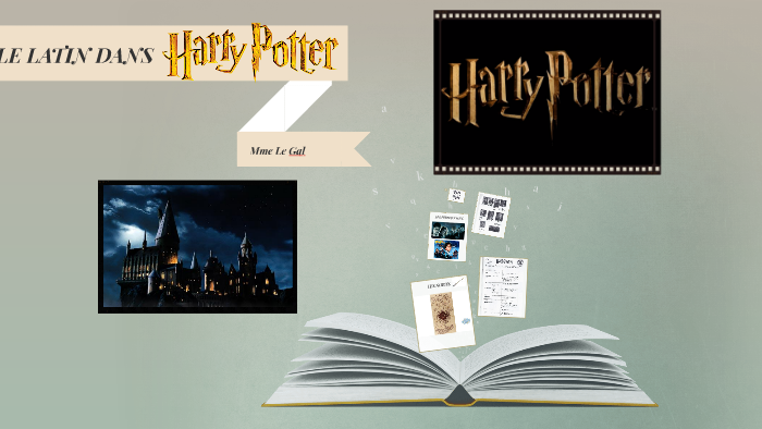 LE LATIN DANS HARRY POTTER by Blandine Le Gal on Prezi