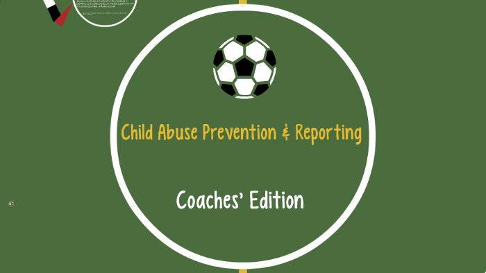 Child Abuse Prevention & Reporting: Coaches by Emily Calland on Prezi