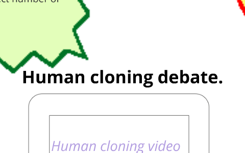 Human cloning debate. by natalka prychidnyj on Prezi