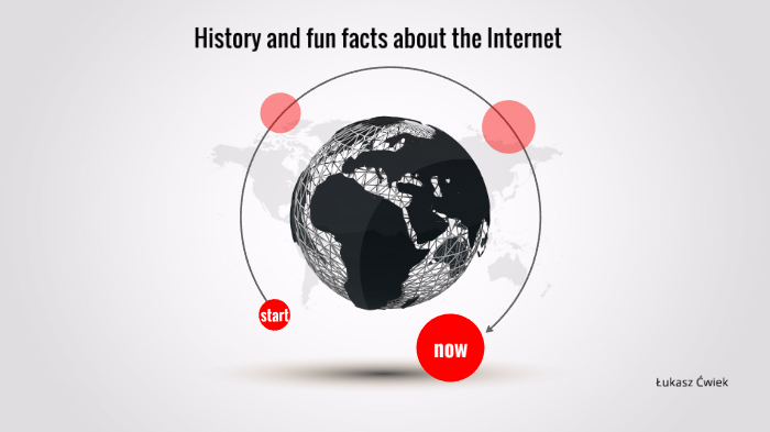 History and fun facts about the Internet by Łukasz Ćwiek on Prezi