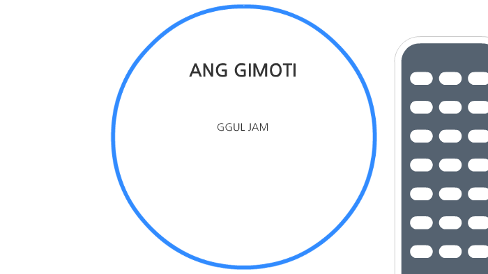 ANG GIMOTI by 오 태양 on Prezi