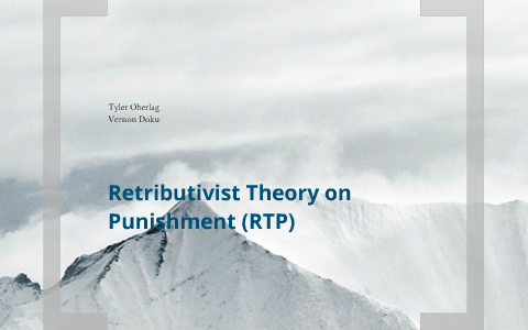 Retributive theory on punishment vs humanitarian theory on punishment ...