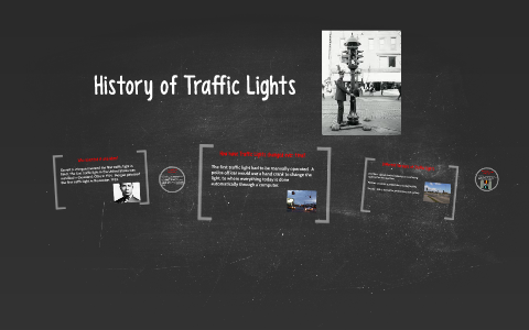 History of Traffic Lights by devin west on Prezi