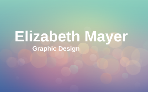 Elizabeth Mayer Graphic Design Projects by Elizabeth Mayer on Prezi