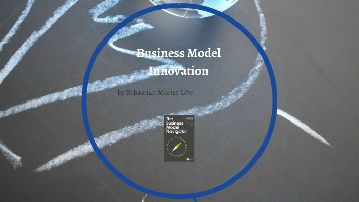 Business Model Innovation by Sebastian Löw on Prezi