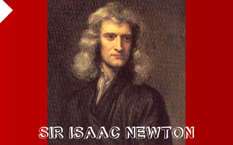 Sir Isaac Newton by Sean Muir on Prezi