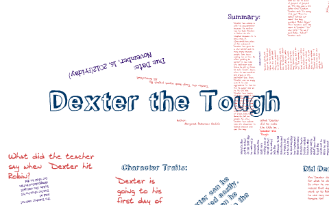 Dexter the tough book report project by Alli Schoenfeldt on Prezi