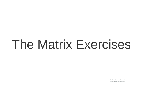 The Matrix Exercises by Kristen T on Prezi