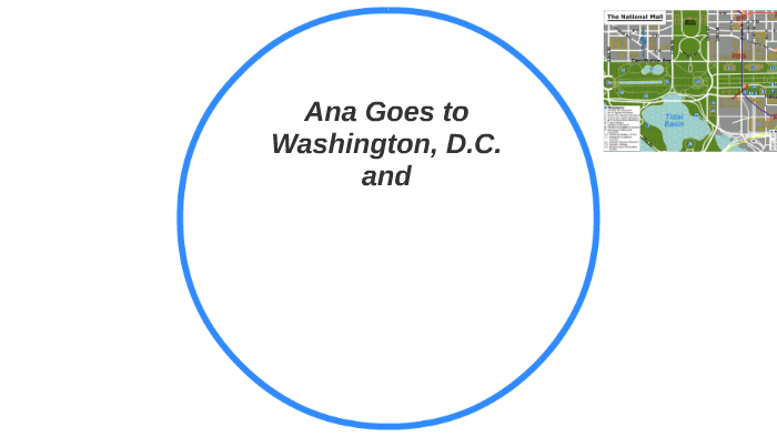 Ana Goes to Washington, D.C. by Leigh Gilliam on Prezi