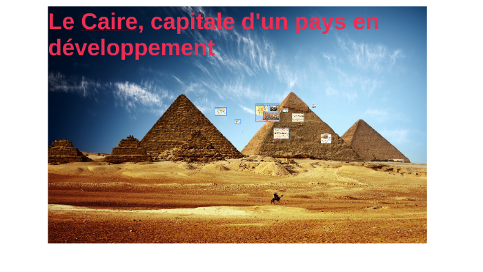 Le Caire, capitale d'un pays en développement by Christophe Lassus on Prezi