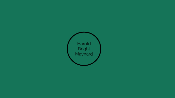 HAROLD BRIGHT MAYNARD by NICOLÁS FRAUSTO on Prezi