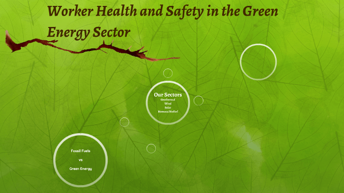 Worker Health and Safety in the Green Energy Sector by Tom Patten on Prezi