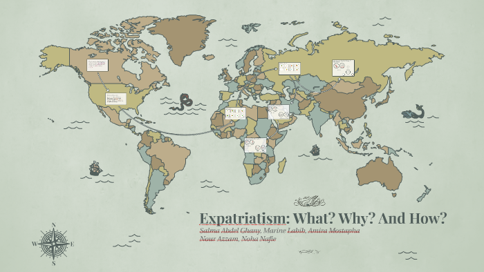 Expatriatism: What? Why? And How? by Salma Maher on Prezi