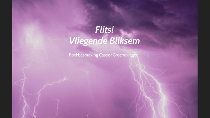 Flits - Vliegende Bliksem by Xander Groenewegen on Prezi