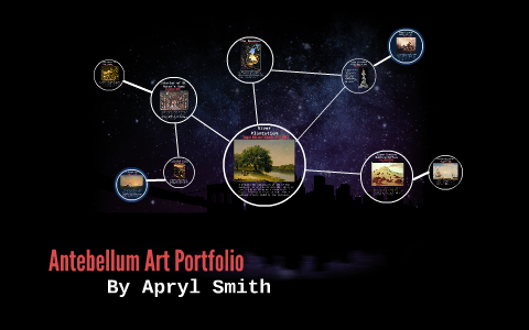 Antebellum Art Portfolio by Apryl Smith on Prezi