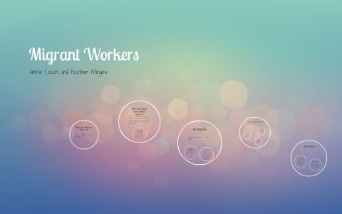 Migrant Workers by Annie Leach on Prezi