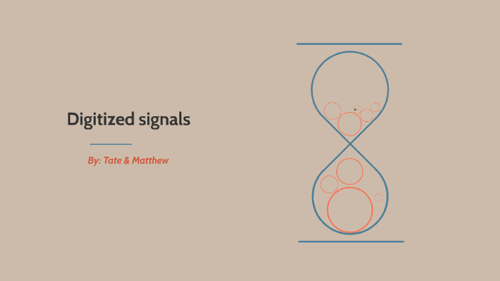 Digitized signals by Tate Turner on Prezi